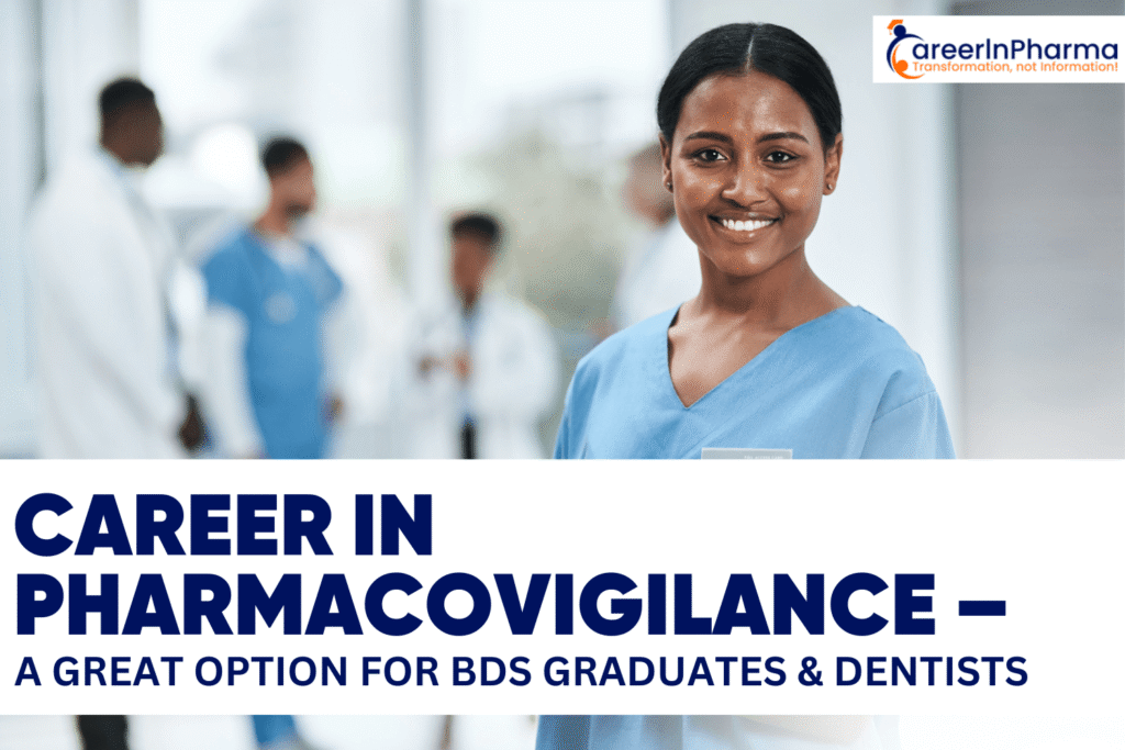 Pharmacovigilance After BDS: Explore Promising Career Opportunities for ...