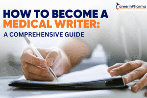 How to Become a Medical Writer: A Comprehensive Guide to a Growing Career