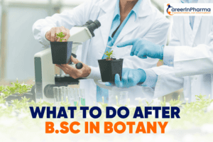 What to Do After BSc in Botany: Top Courses & Career Options