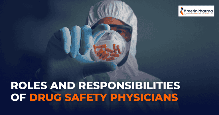 Roles and Responsibilities of Drug Safety Physicians