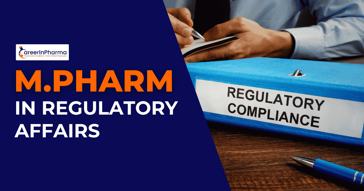 M.Pharm in Regulatory Affairs: Career Scope, Salary, and Top Institutes