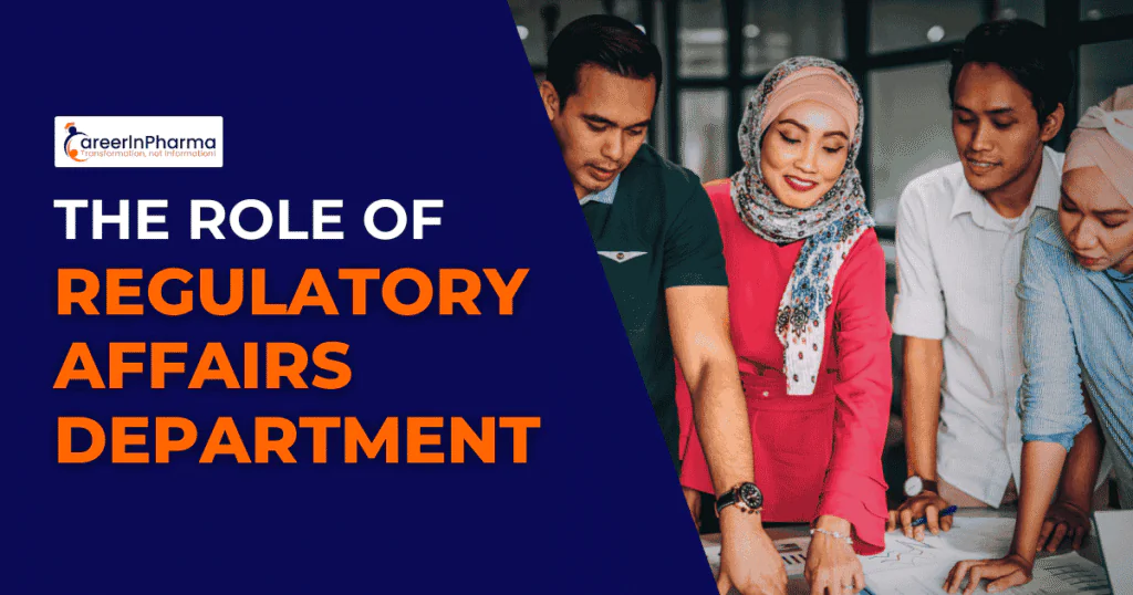 Role of Regulatory Affairs Department in Pharma Industry