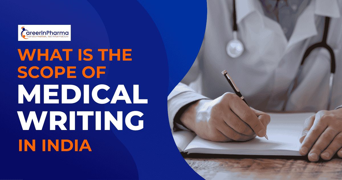 Scope of Medical Writing in India: Growth & Opportunities