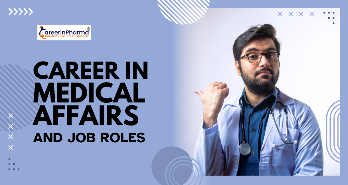 Career in Medical Affairs: Roles, Skills & Salary