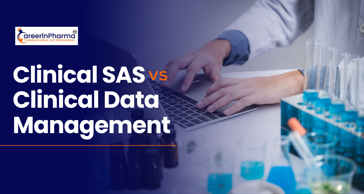 Difference between Clinical SAS and Clinical Data Management